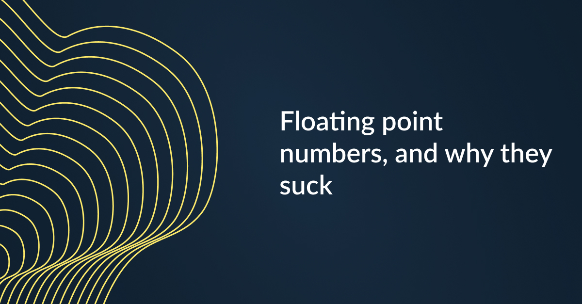 What Is A Floating Point Number And Why Do They Suck Risk Ledger